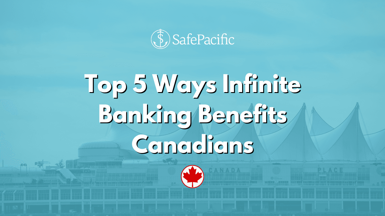 Top 5 Ways Infinite Banking Benefits Canadians